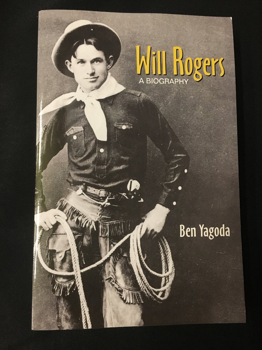 Will Rogers a Biography by Ben Yagoda